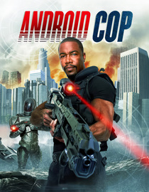 Watch Android Cop Full Movie Free Online - Fawesome TV