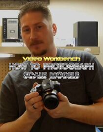 Watch Video Workbench: How to Photograph Scale Models Full Movie Free ...
