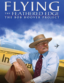 Watch Flying the Feathered Edge: The Bob Hoover Project Full Movie Free ...