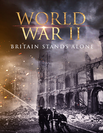 Watch S01 E07 - Britain Stands Alone - World War II | Free TV Shows ...