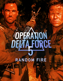 Watch Operation Delta Force 5: Random Fire Full Movie Free Online ...