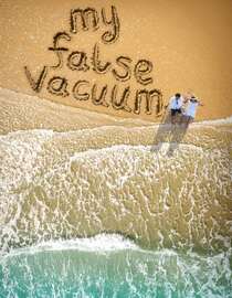 Watch My False Vacuum Full Movie Free Online - Fawesome TV