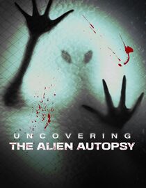 Watch Uncovering the Alien Autopsy Full Movie Free Online - Fawesome TV