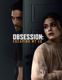 Watch Obsession: Escaping My Ex Full Movie Free Online - Fawesome TV