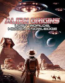 Watch Alien Origins: Lost Worlds, Hidden Knowledge Full Movie Free ...